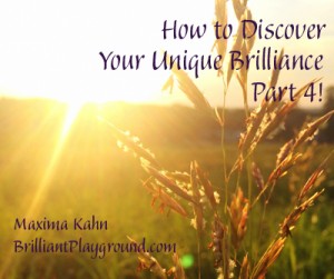 How To Discover Your Unique Brilliance – Part 4